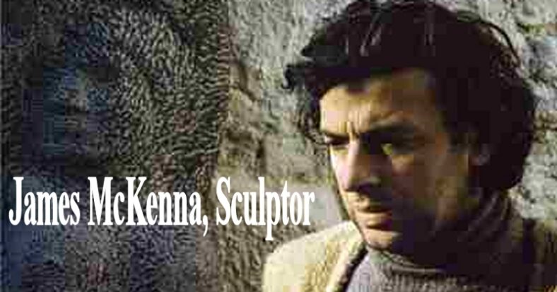 James McKenna (1933 – 2000) Sculptor