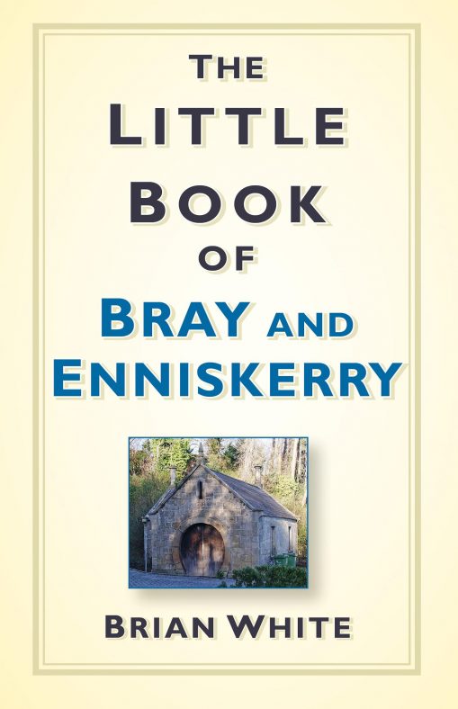 The Little Book of Bray & Enniskerry - County Wicklow Heritage